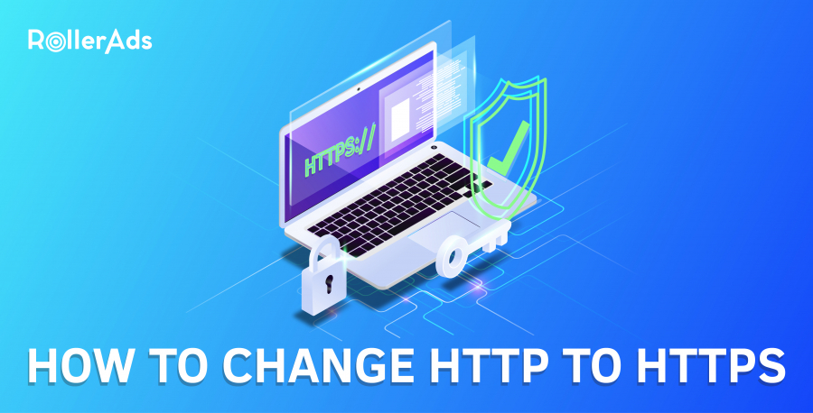 HOW TO CHANGE HTTP TO HTTPS - RollerAds Blog