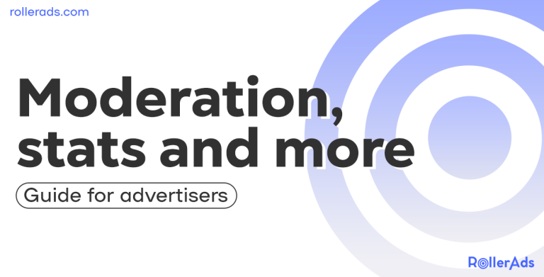 Moderation, stats and more: Guide for advertisers - RollerAds Blog