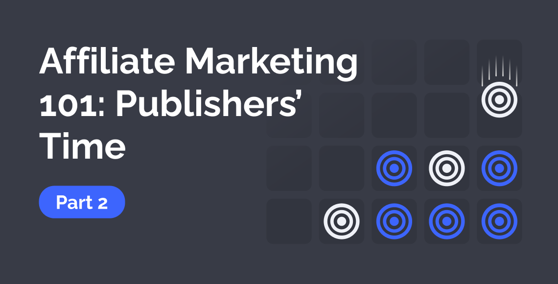 AFFILIATE MARKETING 101 PART 2: PublishERS’ TIME - RollerAds Blog
