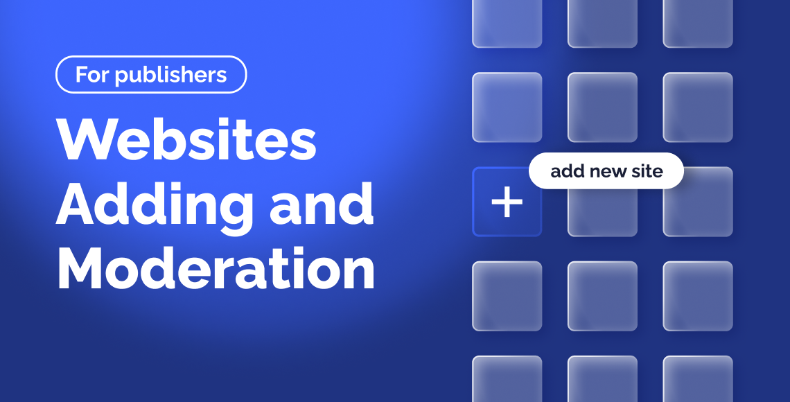 Websites Adding and Moderation for Publishers on RollerAds - RollerAds Blog