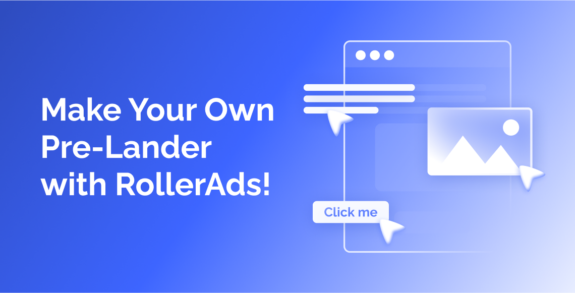 How to Make Your Own Pre-Lander - RollerAds Blog