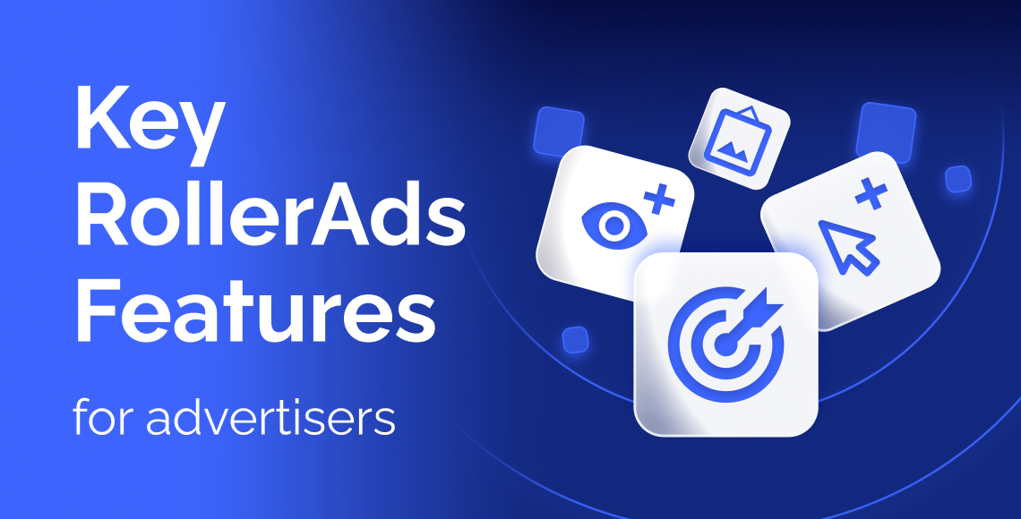 Power Up Your Ads with RollerAds’ Top Features - RollerAds Blog